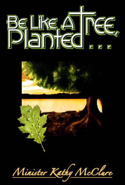 Be Like A Tree, Planted - McClure Publishing, Inc.